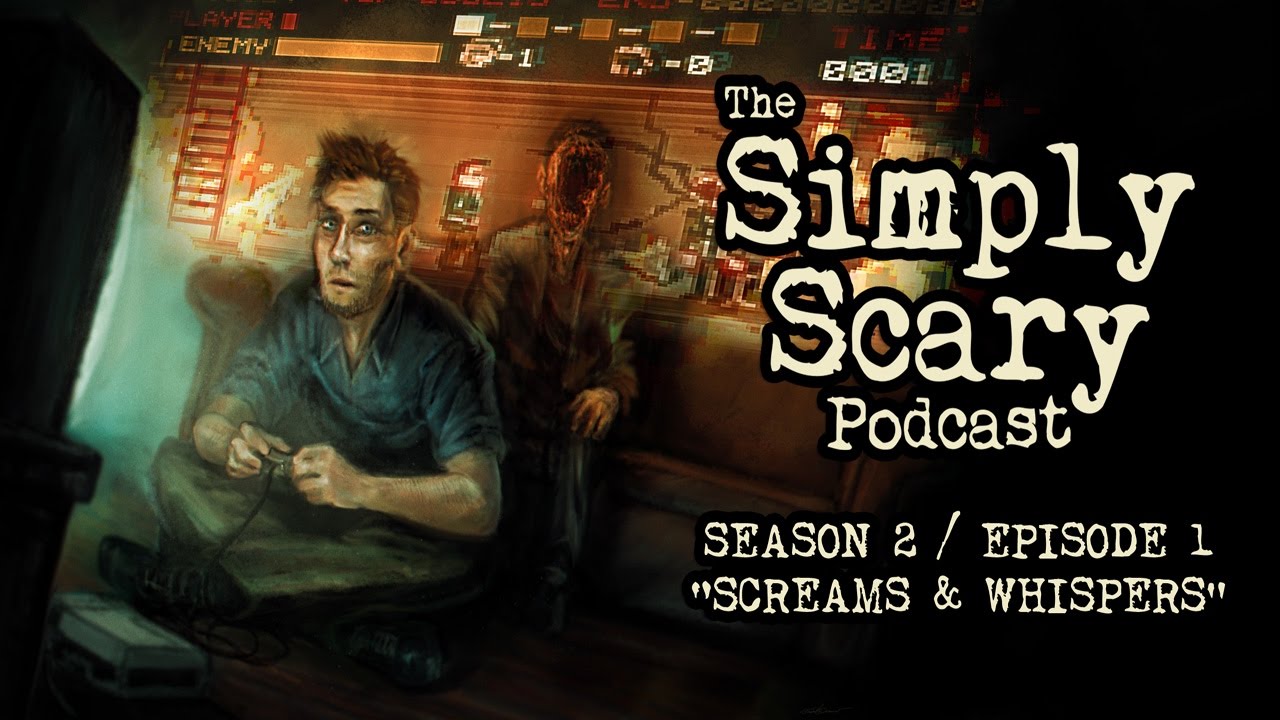 The Simply Scary Podcast ― S2E01 ― "Screams and Whispers" Creepypasta ...