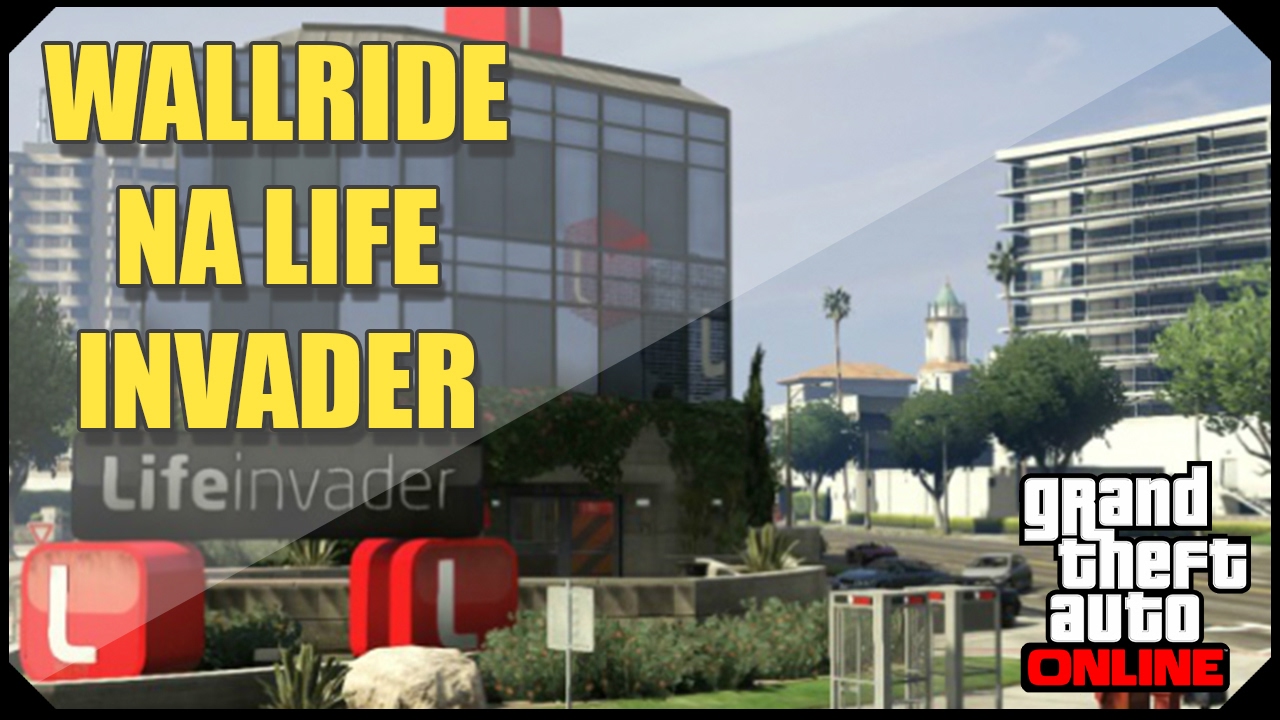 WALLRIDE DENTRO DA LIFE INVADER - (GTA ONLINE) - YouTube