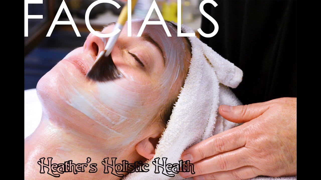 Why Should I Get A Facial At Heather's Holistic Health? - YouTube
