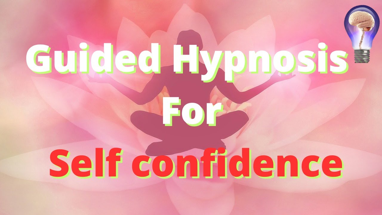 Guided Hypnosis For Self Confidence Youtube