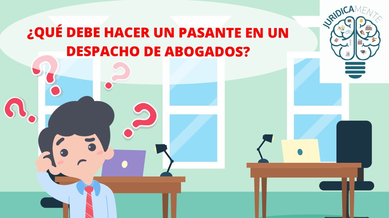 ¿QUÉ DEBE HACER UN PASANTE EN UN DESPACHO DE ABOGADOS? - YouTube