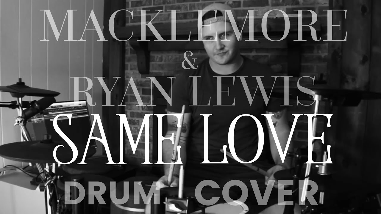 MACKLEMORE & RYAN LEWIS - SAME LOVE FEAT.MARY LAMBERT - DRUM COVER - YouTube