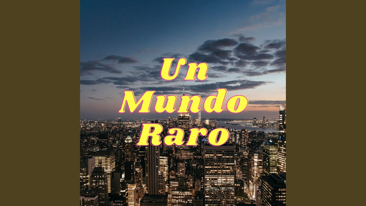 Un Mundo Raro - YouTube