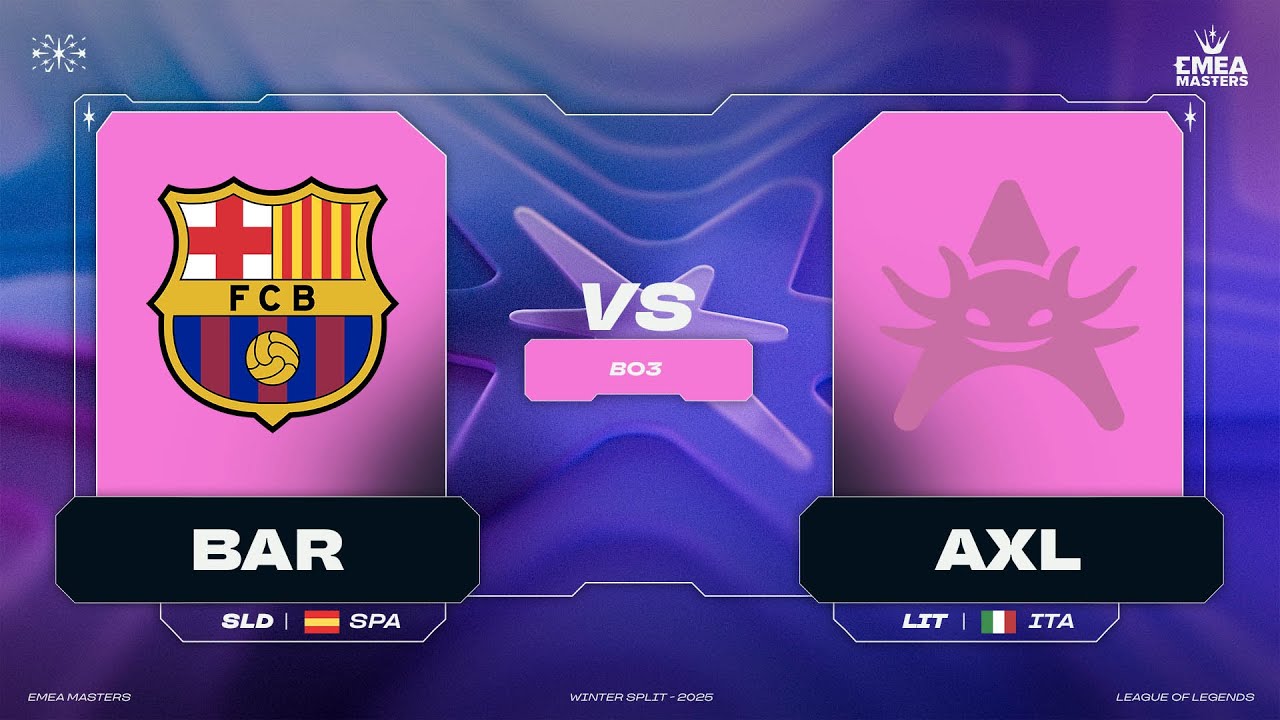 BAR VS AXL - MAPA 1 - GRUPOS DIA 2 - EMEA MASTERS - PRIMAVERA 2025 ...