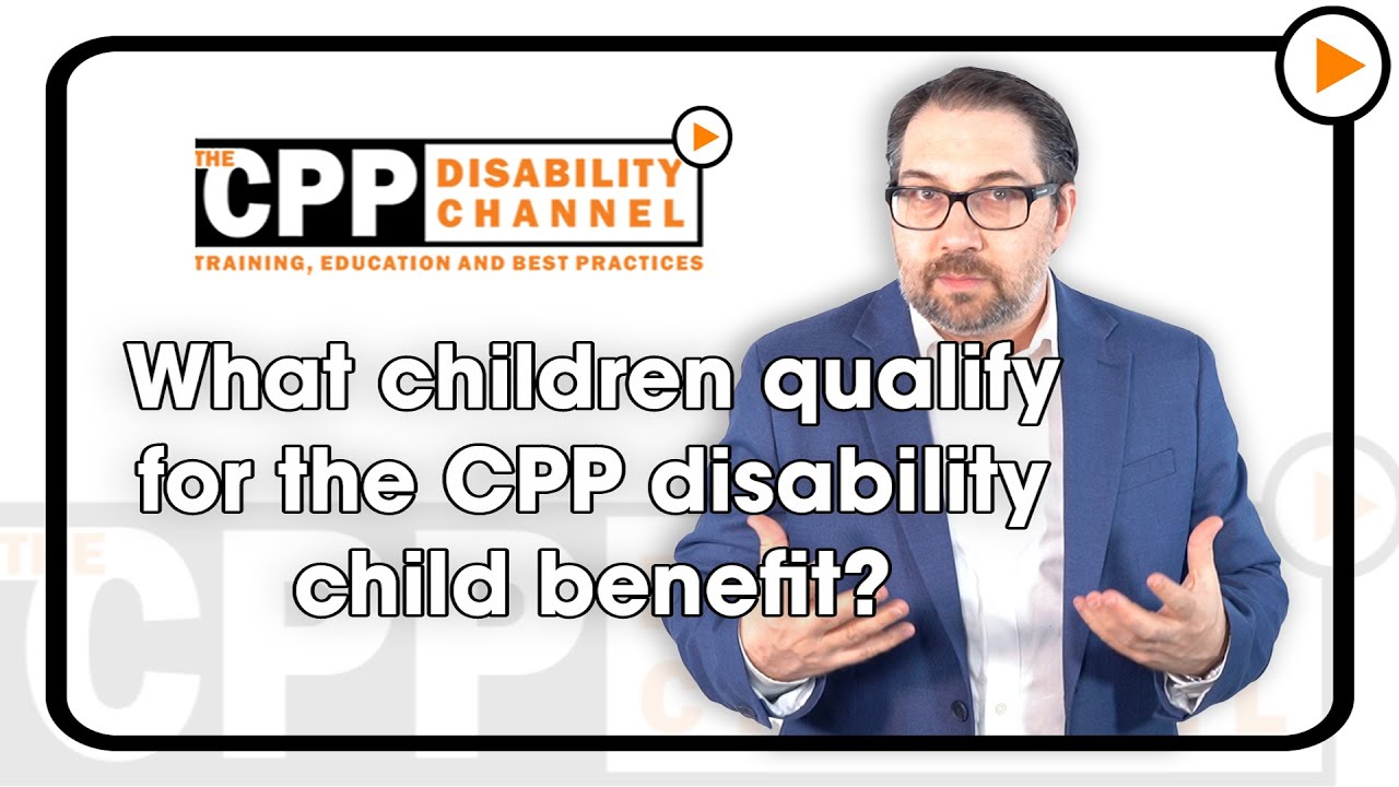 CPP Disability | What children qualify for the child benefit? - YouTube