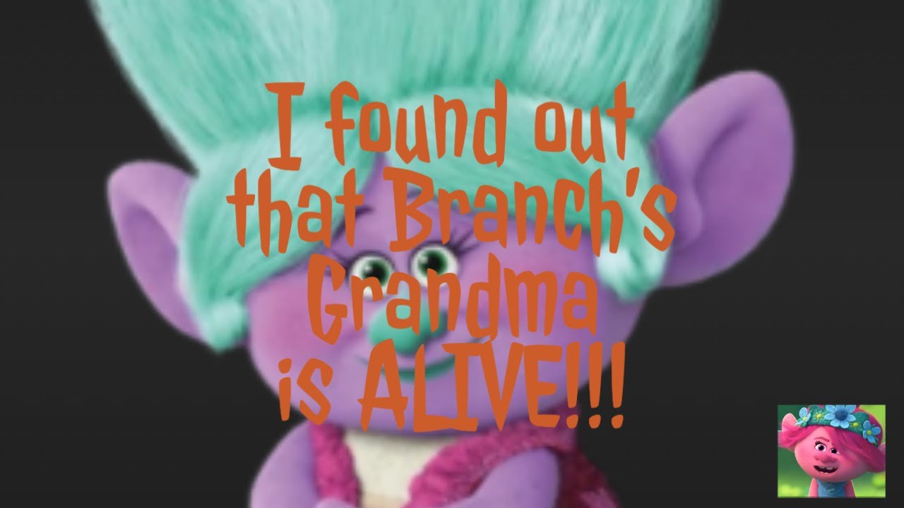 Branch's grandma is still ALIVE - YouTube