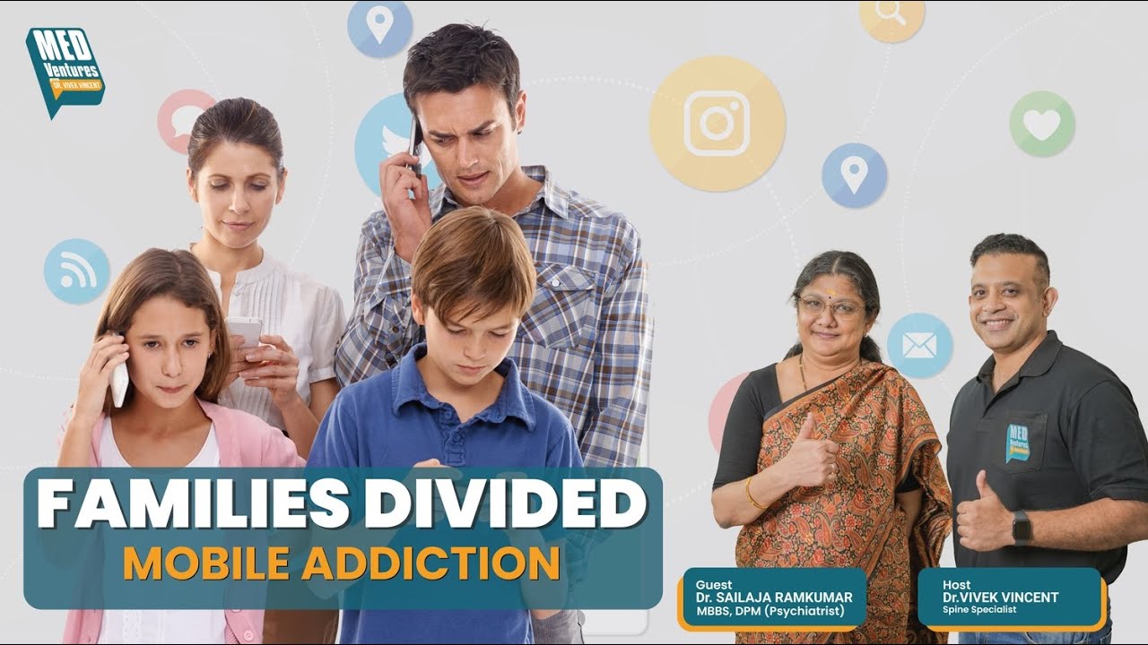 Families Divided: Mobile Addiction | Dr. Sailaja Ramkumar & Dr. Vivek ...