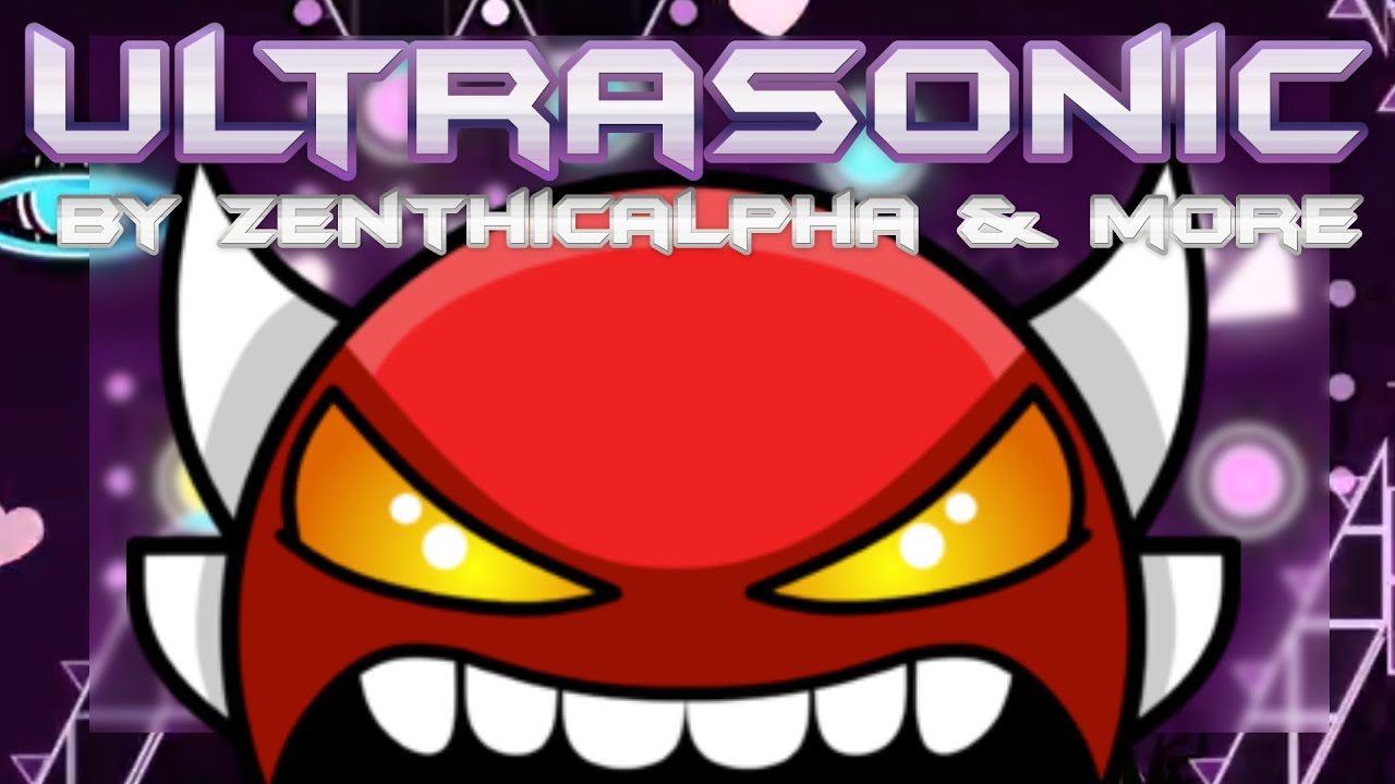 Ultrasonic by ZenthicAlpha & More (Insane Demon) | Geometry Dash 2.11 ...