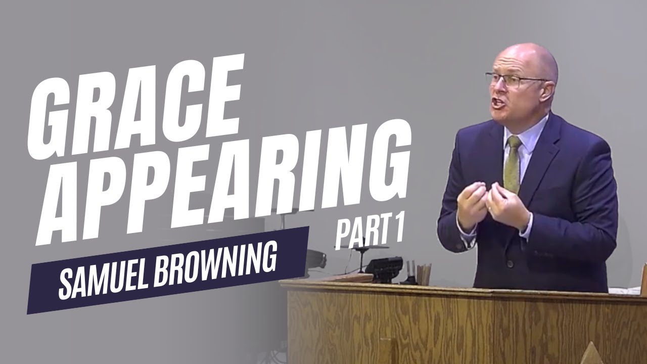 Grace Appearing - Part 1 - Samuel Browning - YouTube