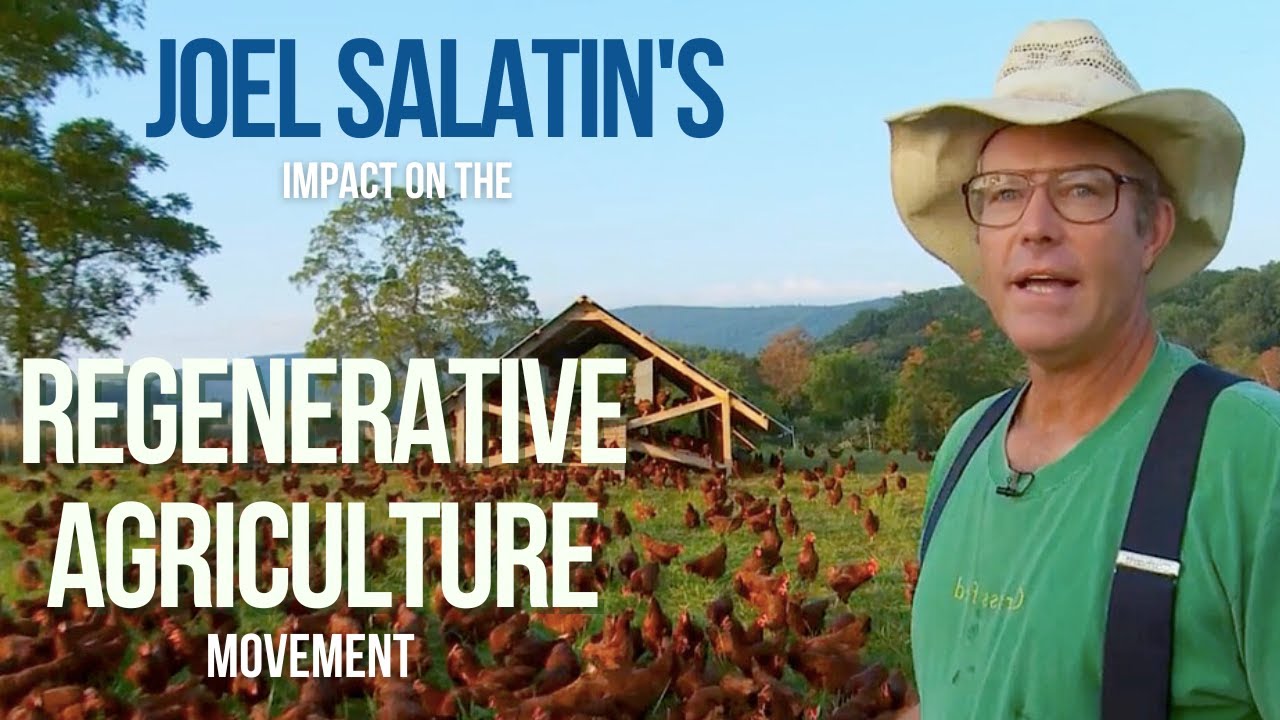 Joel Salatin Contributions to the Regenerative Agriculture Movement ...