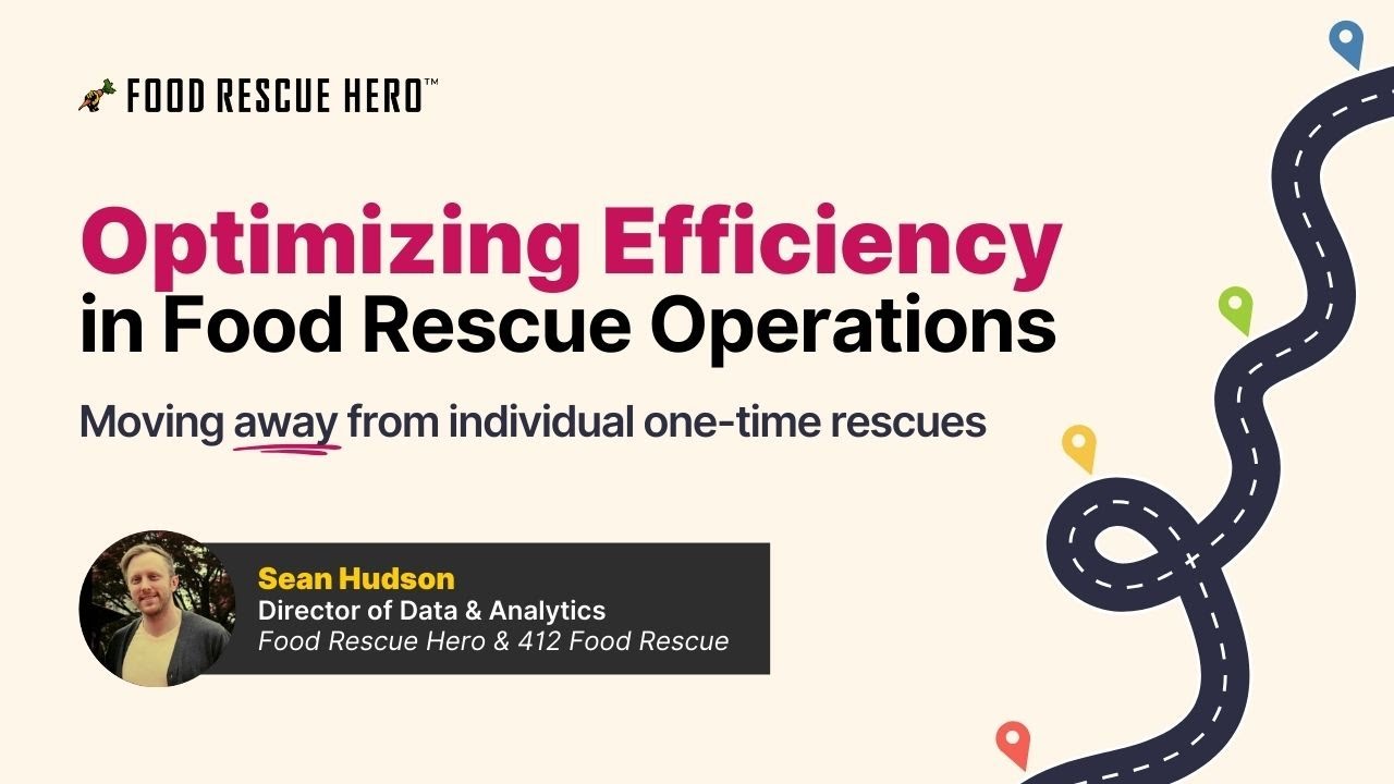 "Optimizing Efficiency in Food Rescue Operations" feat. Sean Hudson ...