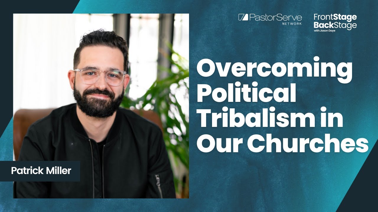 Overcoming Political Tribalism in Our Churches - Patrick Miller - 55 ...