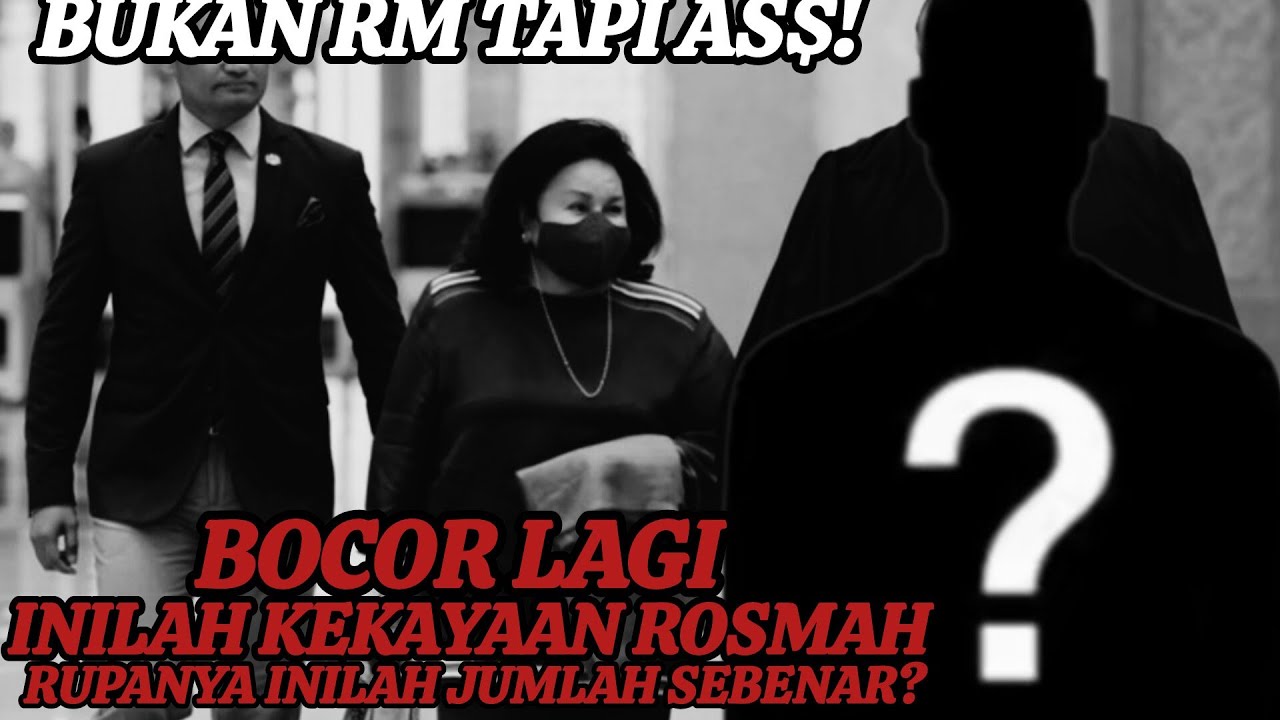 ORANG KUAT INI PECAHKAN MAKLUMAT BARU! RUPANYA INI JUMLAH KEKAYAAN ROSMAH TERMASUK PINJAMAN DI ...
