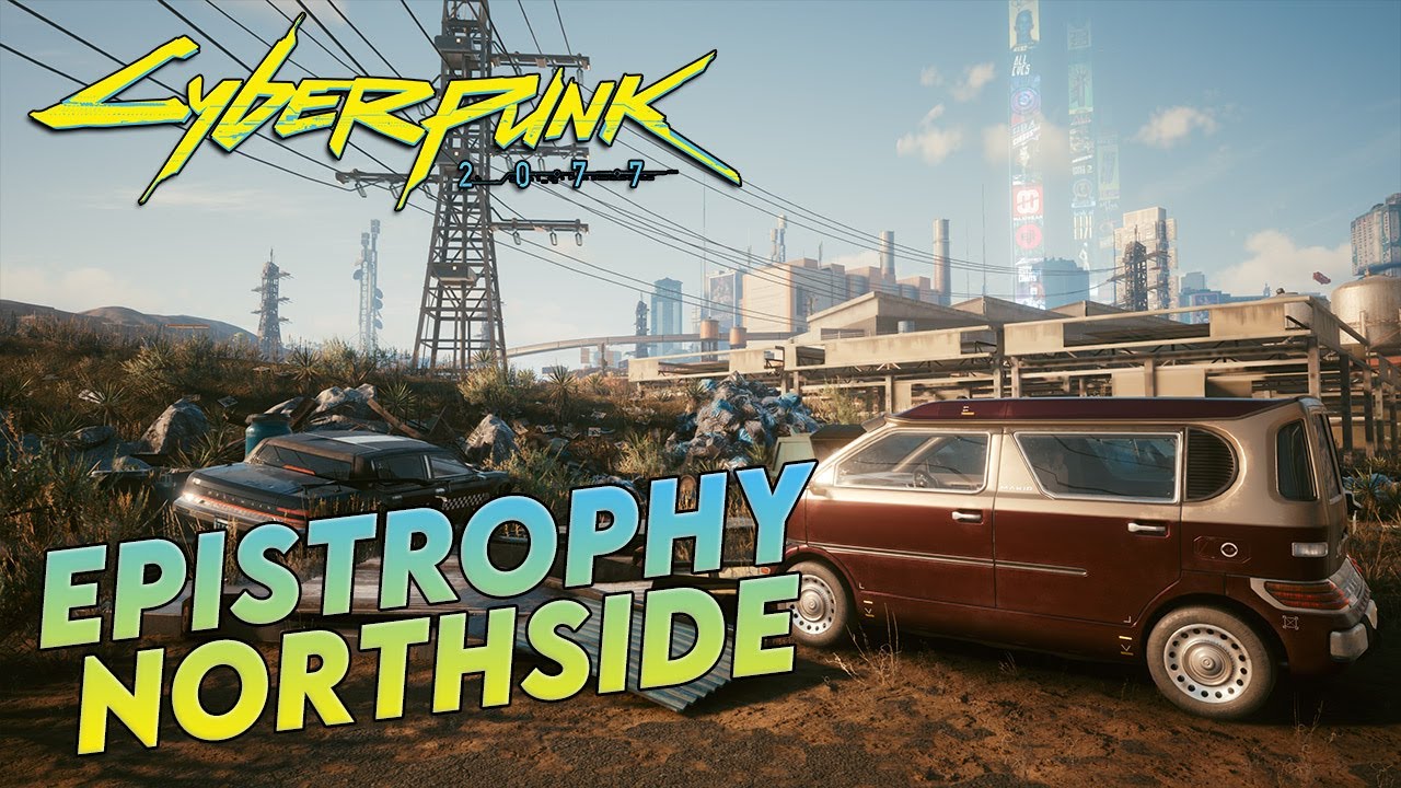 CYBERPUNK 2077 - MISSIONS: EPISTROPHY - NORTHSIDE - YouTube