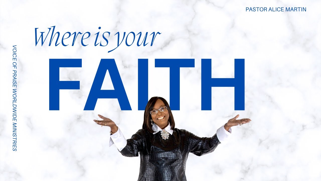 Where Is Your Faith // Pastor Alice Martin - YouTube