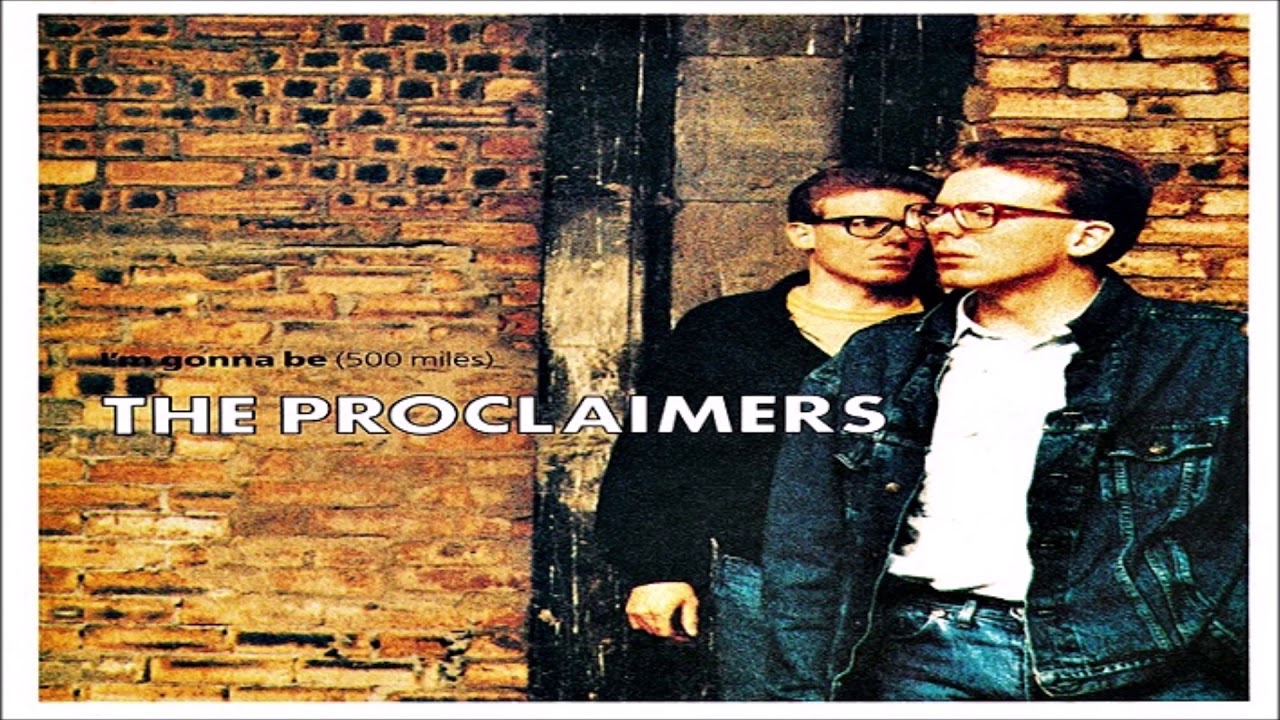 The Proclaimers I'm Gonna Be (500 Miles) (1988) - YouTube