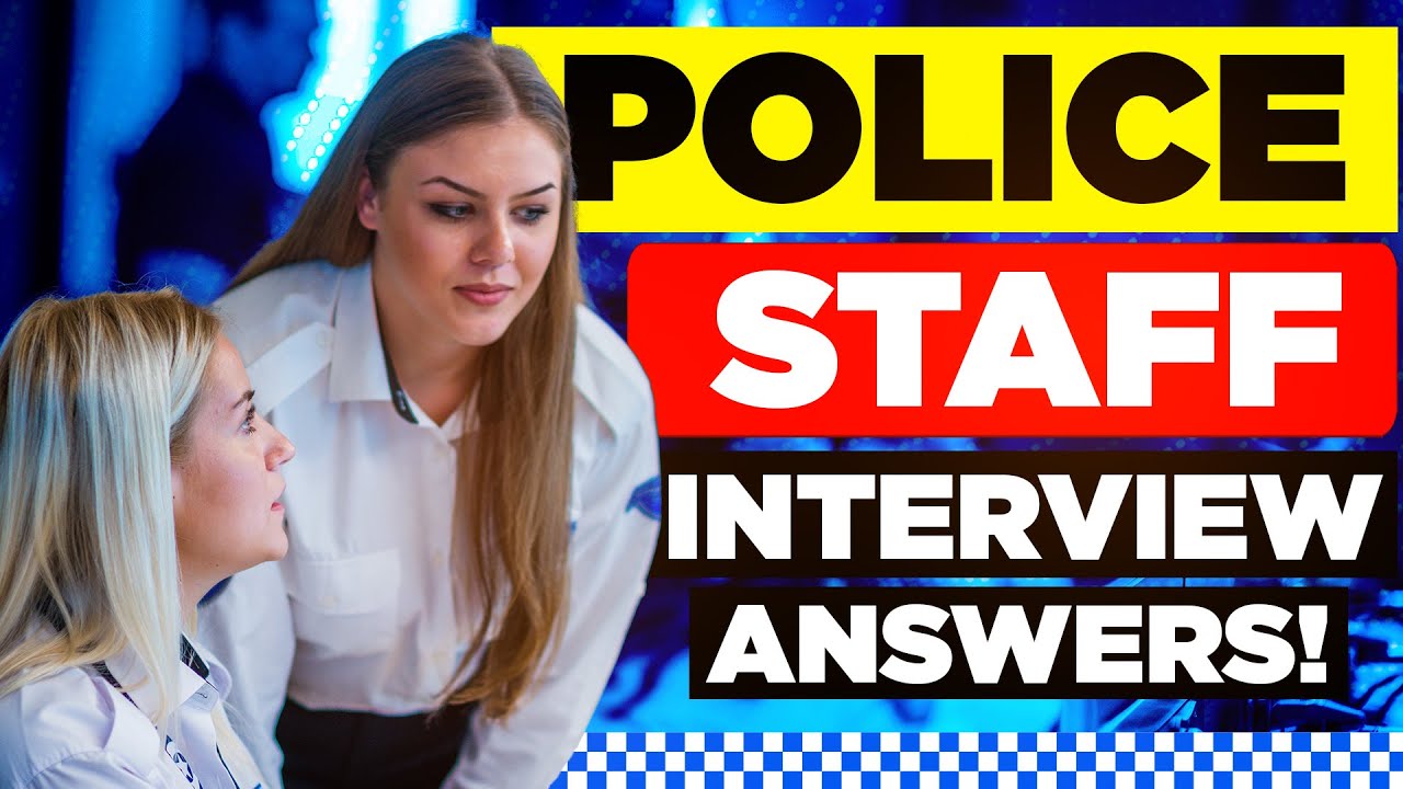 POLICE STAFF INTERVIEW QUESTIONS & ANSWERS (How to PASS a Police Staff ...