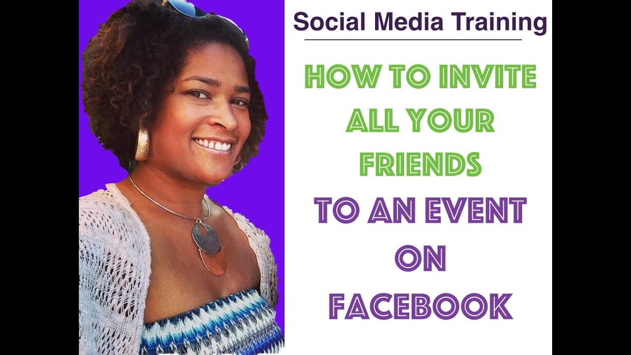 How to Invite ALL Your FB Friends to an Event on Facebook | Social ...