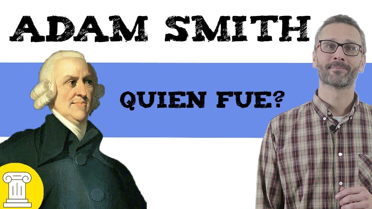 Quien fue Adam Smith 🧔Biografía y aportación a la economía 💰 - YouTube