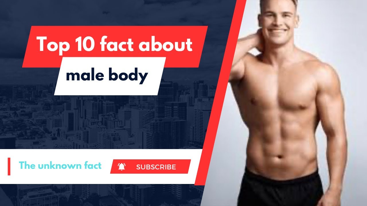 The most unknown and interesting facts about male body. - YouTube