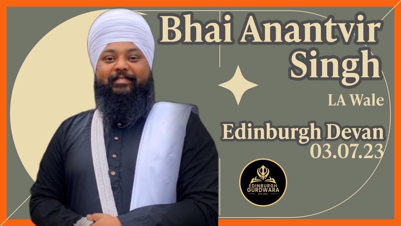 Bhai Anantvir Singh | Edinburgh Devan 03.07.23 | #bhaianantvirsingh #keertan #akj # ...