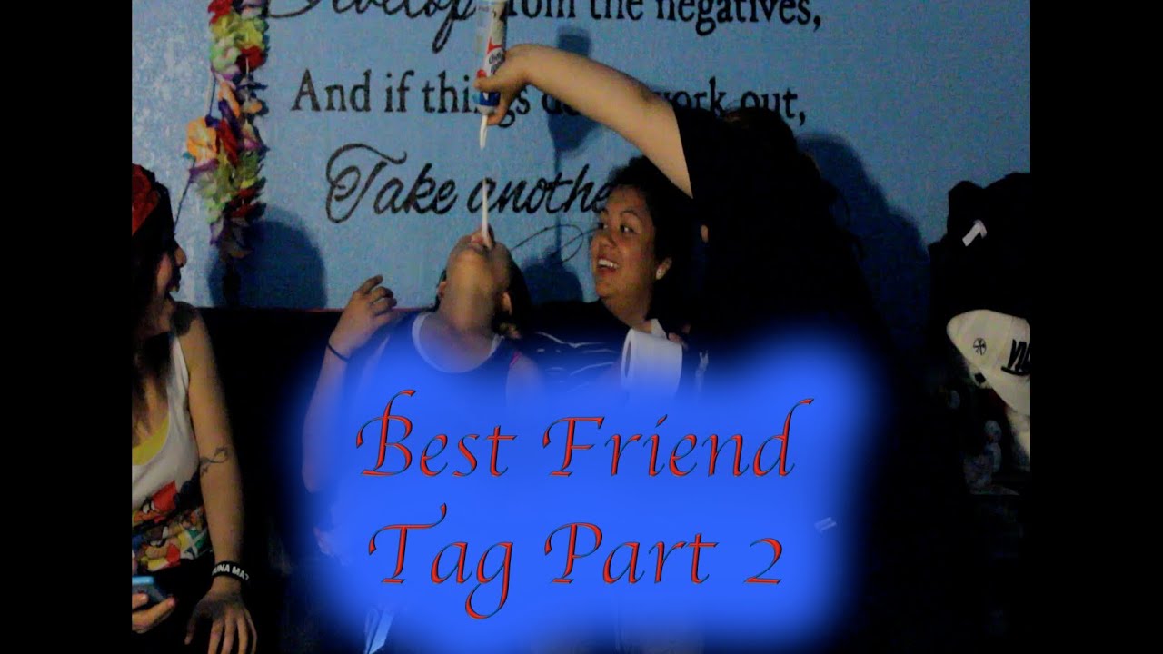 The Best Friend Tag Part 2 - YouTube