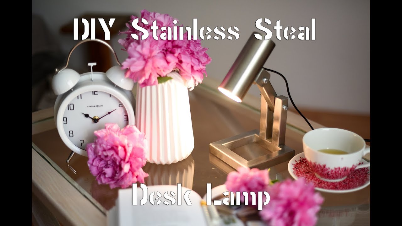 DIY Stainless Steel Desk Lamp - YouTube