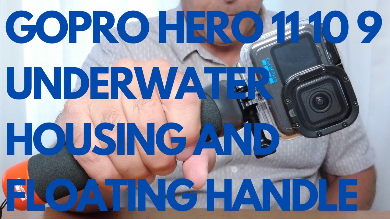 GOPRO HERO 11, 10, 9 UNDERWATER HOUSING AND FLOATING HANDLE - YouTube