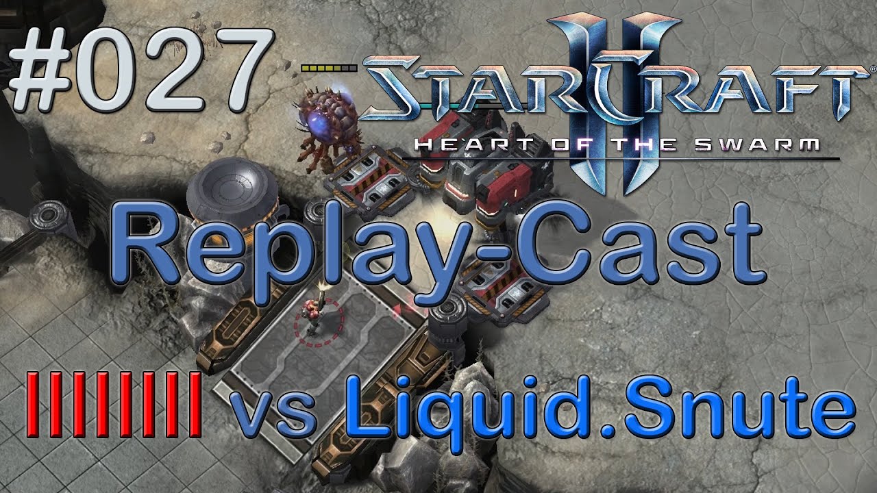 Starcraft 2 Replay-Cast #027 [IIIIIIII (T) vs Liquid.Snute (Z)] - YouTube