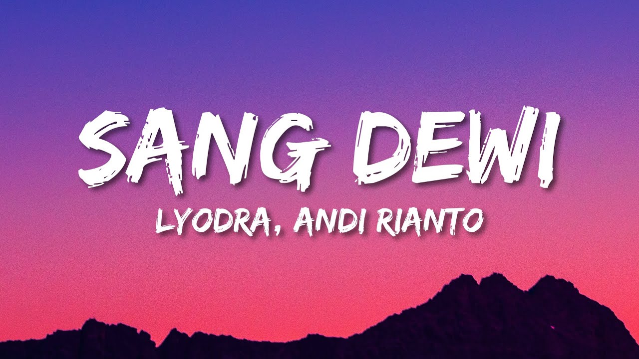 Lyodra, Andi Rianto - Sang Dewi (Lyrics/Lirik Lagu) - YouTube Music