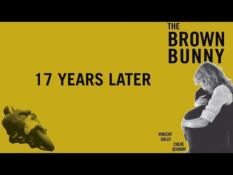THE BROWN BUNNY 17 YRS LATER