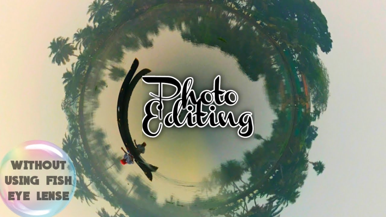 Creative Photo Editing | Without using fish eye lense | Photo Editing ...