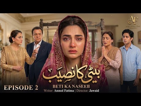 Beti Ka Naseeb  Episode 02 [Eng Sub] Anmol Fatima| 26th July 2026