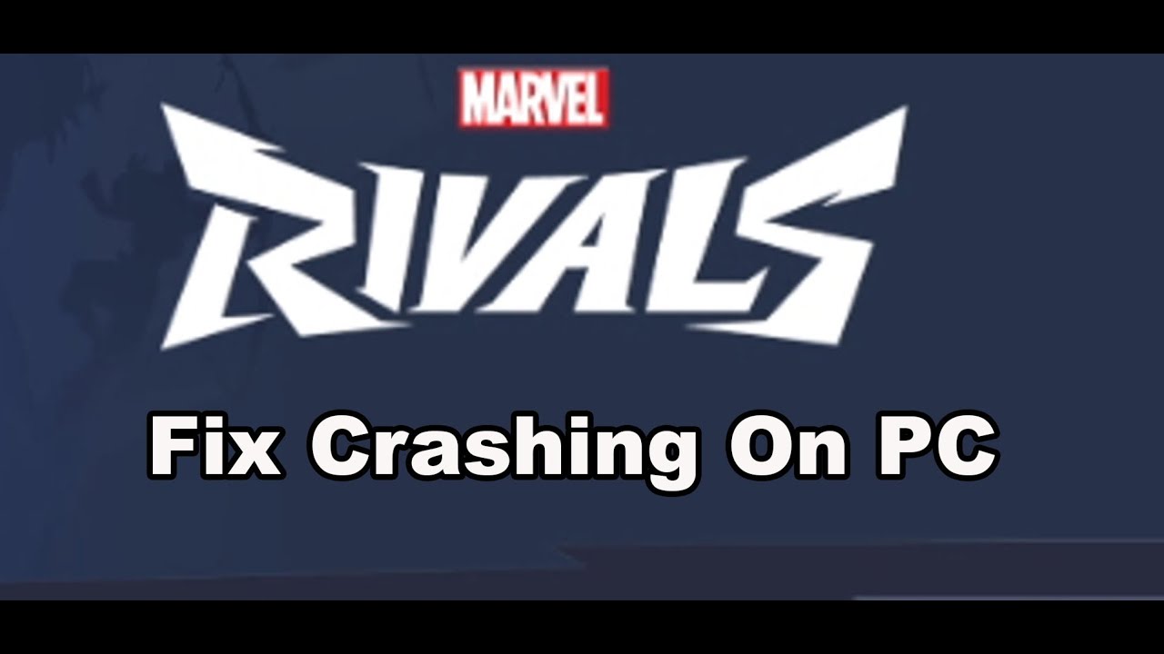 How To Fix Marvel Rivals Crashing, Crash On Startup, Crash To Desktop ...