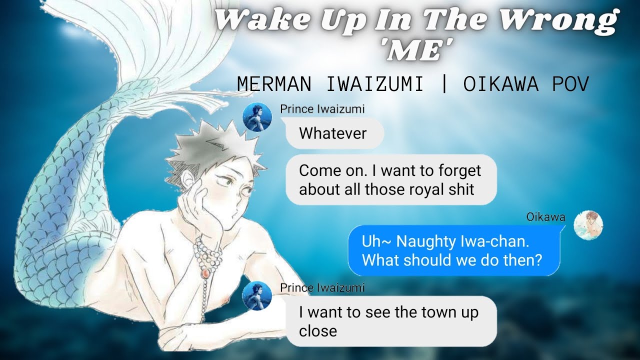 Wake Up In The Wrong 'ME' | Oikawa Pov | Merman Iwaizumi S2 Into The ...