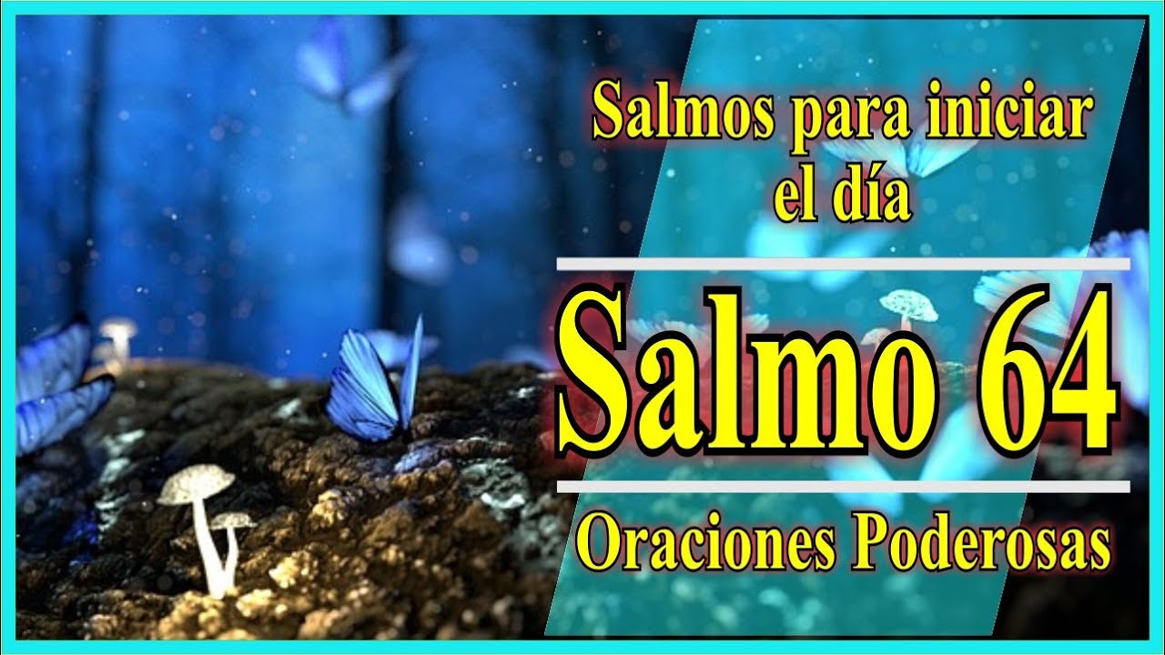 Salmo 64. Salmos poderosos que pueden servirte de inspiración para ...