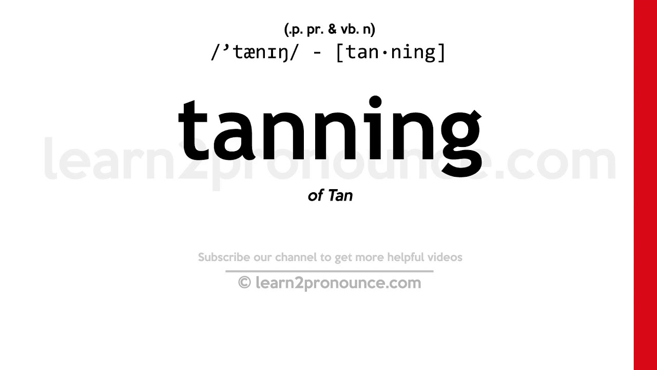 Pronunciation of Tanning | Definition of Tanning - YouTube