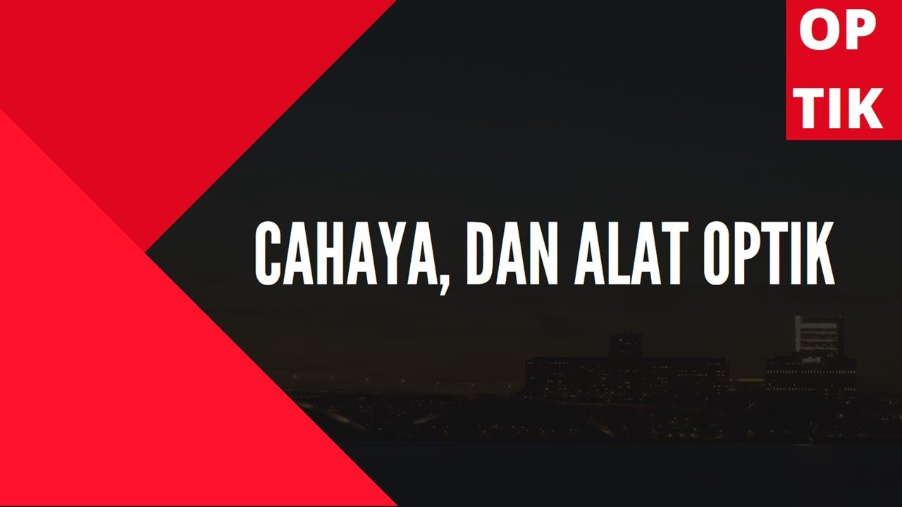 CAHAYA DAN ALAT OPTIK : CERMIN, LENSA, PRISMA, MATA, KACAMATA, TEROPONG ...