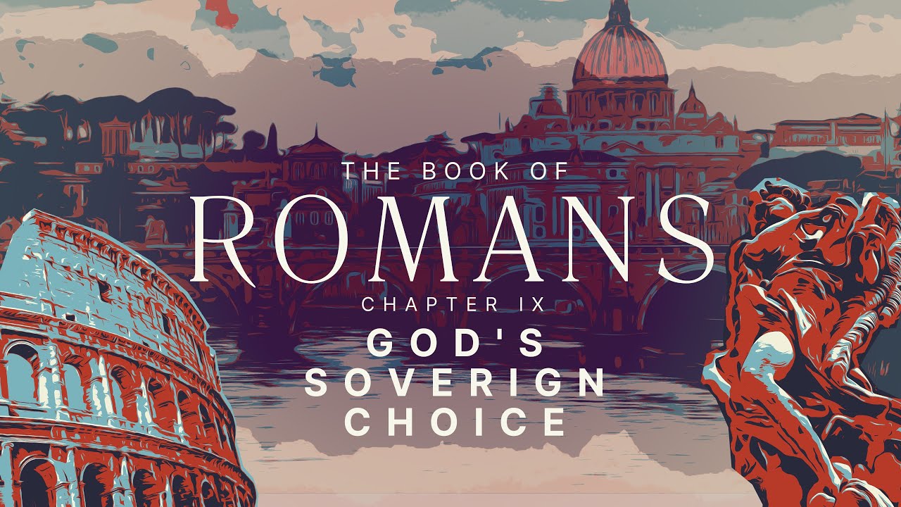 God's Sovereign Choice (Romans Chapter IX). 9:30am Service. (6-23-24 ...