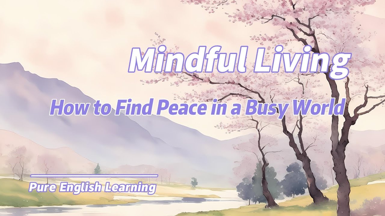 Mindful Living: How to Find Peace in a Busy World | One English Read a ...