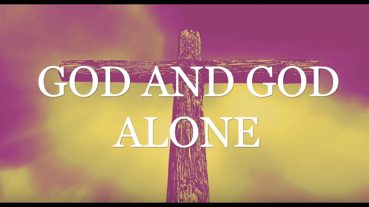 GOD AND GOD ALONE (with LYRICS) - ISGBT CHOIR - YouTube