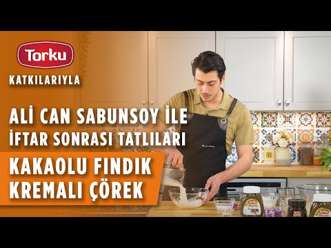 Torku Katkılarıyla ; Ali Can Sabunsoy ile İftar Sonrası Tatlıları : Kakaolu Fındık Kremalı Çörek