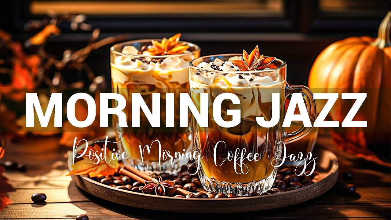 Morning Jazz Music ☕ Positive Morning Coffee Jazz Music & Bossa Nova ...