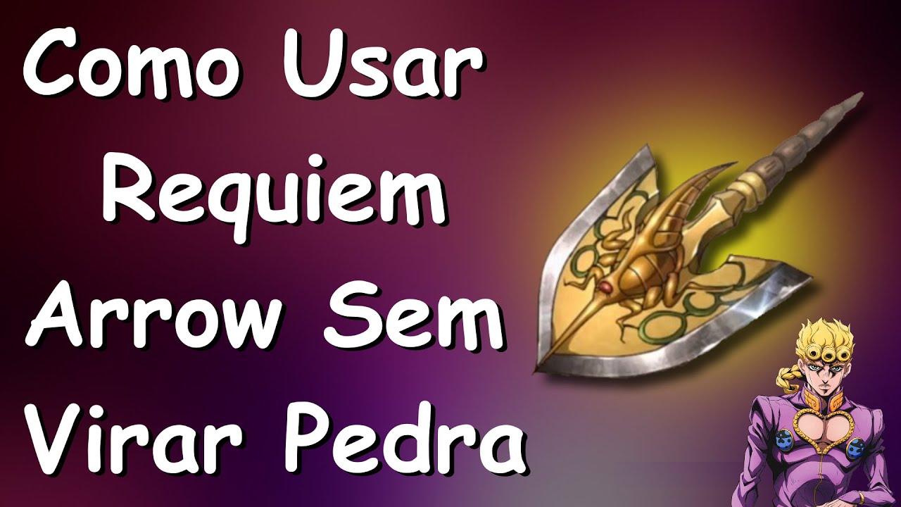 Como Usar Requiem Arrow Sem Virar Pedra | Your Bizarre Adventure - YouTube