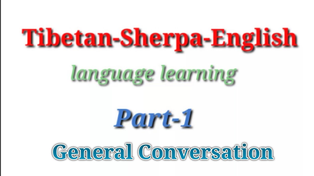 Tibetan-Sherpa-English | Language Learning| General Conversation | Part ...