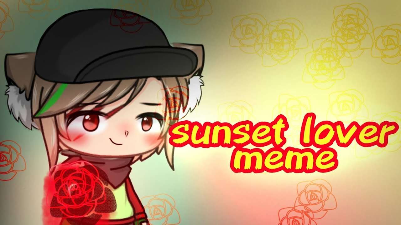 Sunset lover ||meme|| gacha life - YouTube