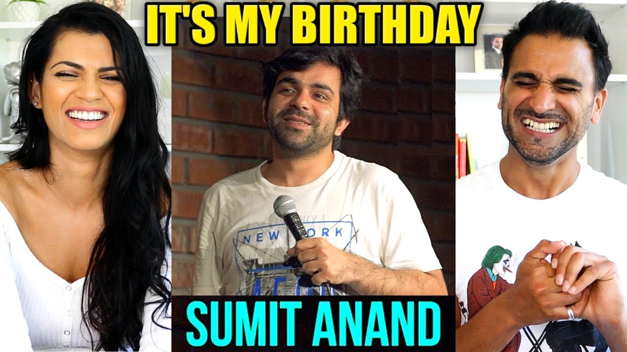 SUMIT ANAND - IT'S MY BIRTHDAY | Stand Up Comedy | REACTION!! - YouTube
