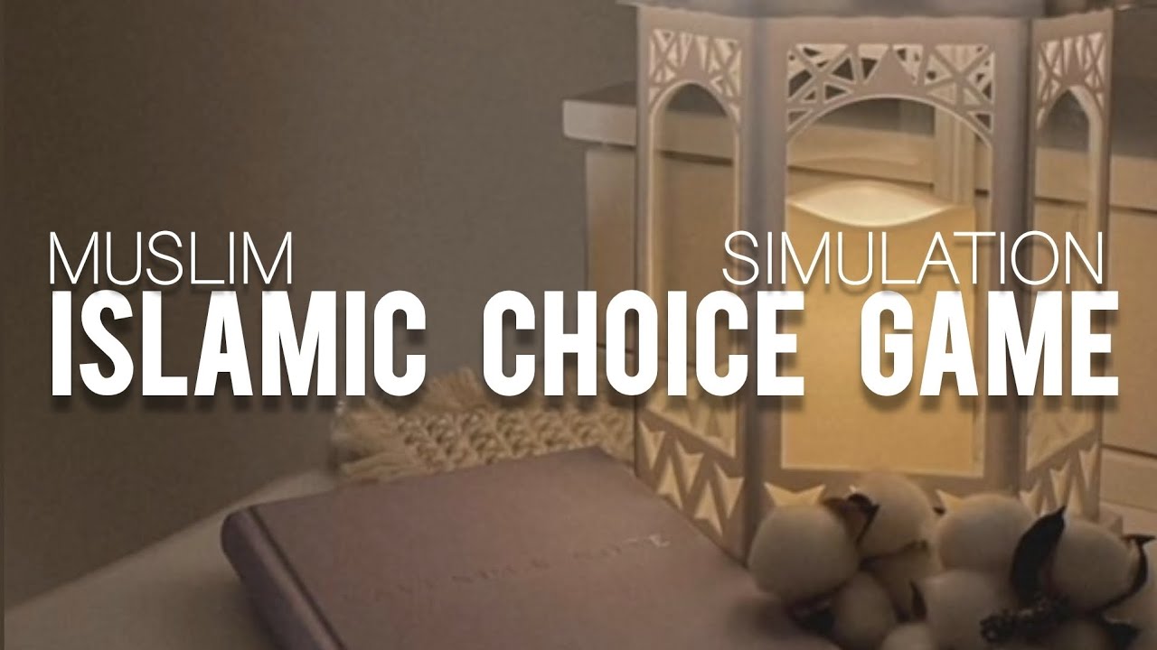 Muslim Simulation: Islamic Choice Game (1k Sub special!!) - YouTube