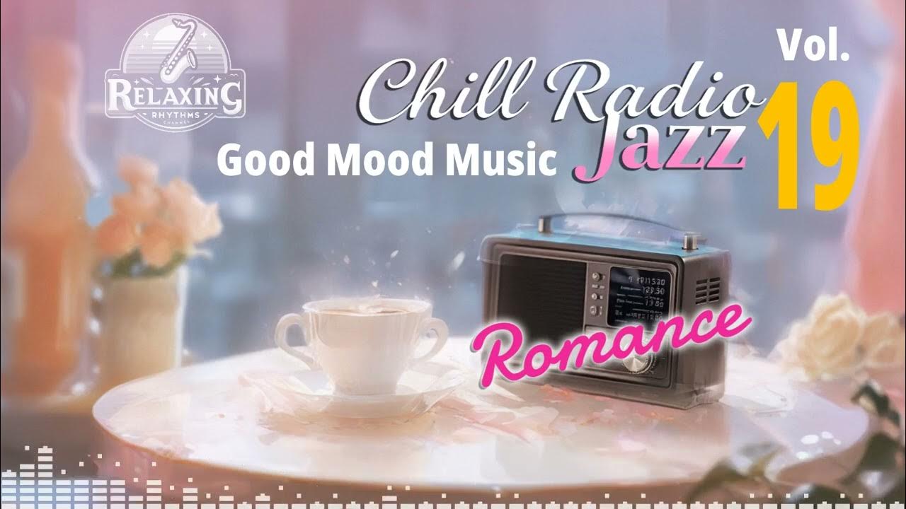 Chill Radio Jazz: Good Mood Music Vol.19 (Positive Mood and Chill with ...