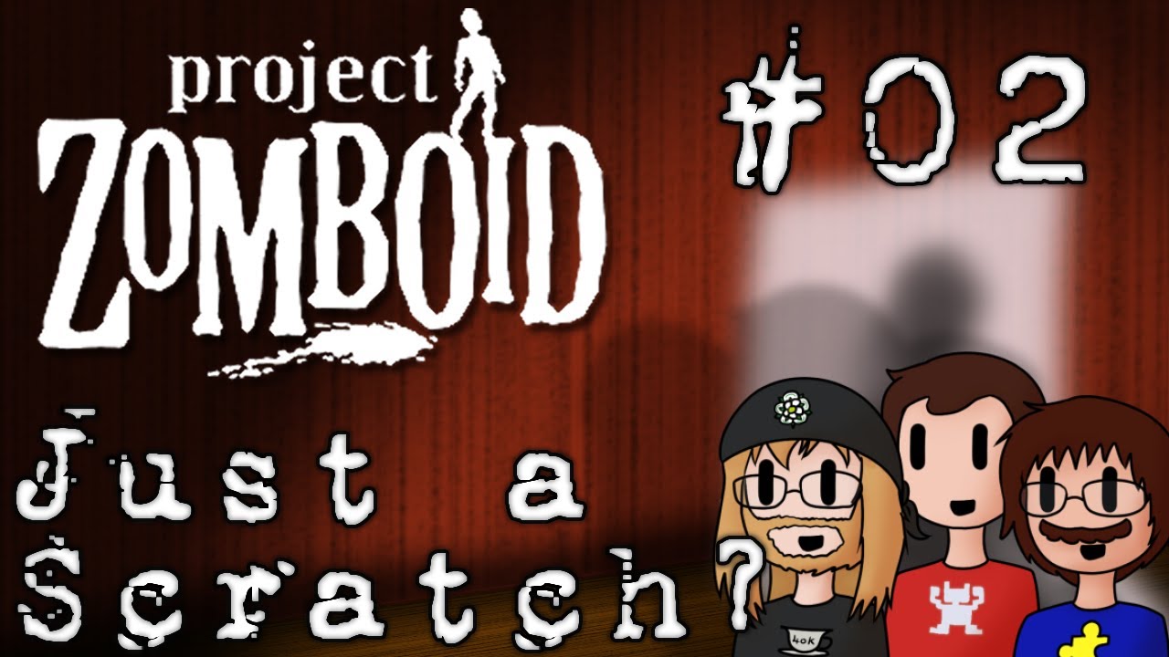3 Idiots Play Project Zomboid - 02 - Just a Scratch? - YouTube